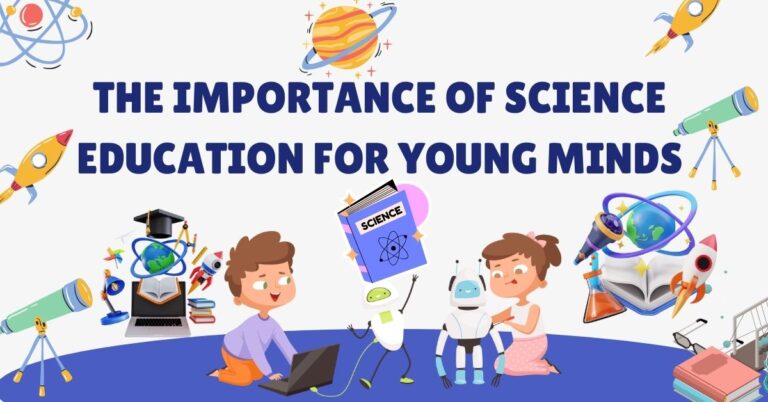The Importance Of Science Education For Young Minds